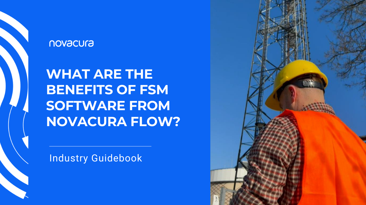 What are the benefits of FSM software from Novacura Flow? – Novacura