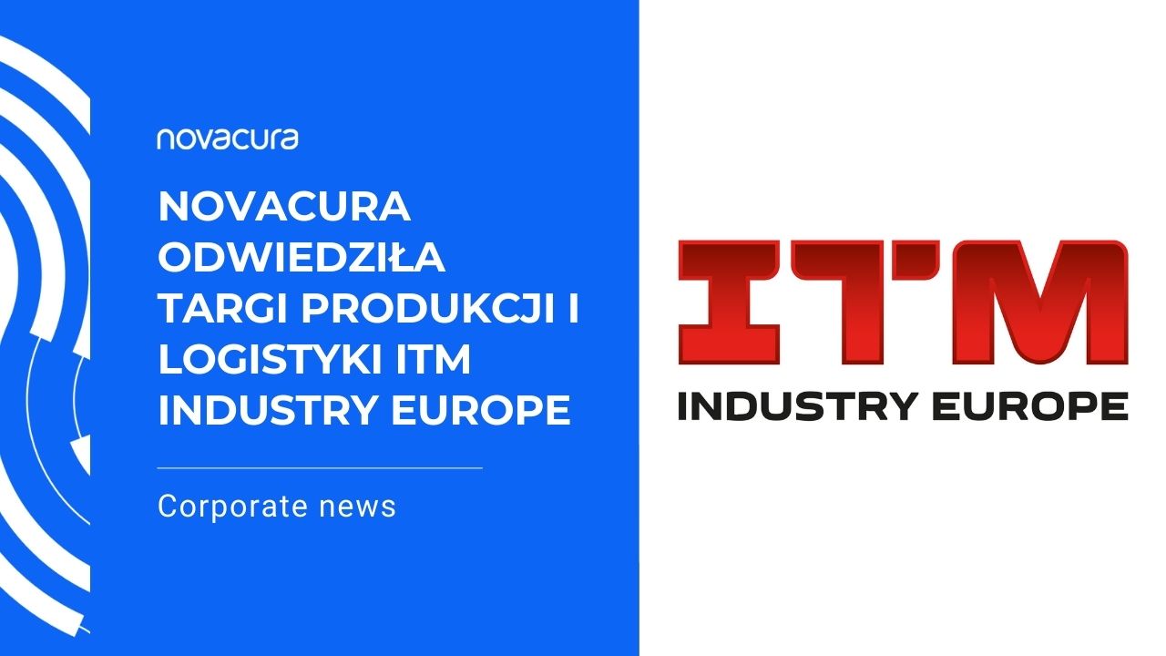 Novacura odwiedziła targi produkcji i logistyki ITM INDUSTRY EUROPE ...