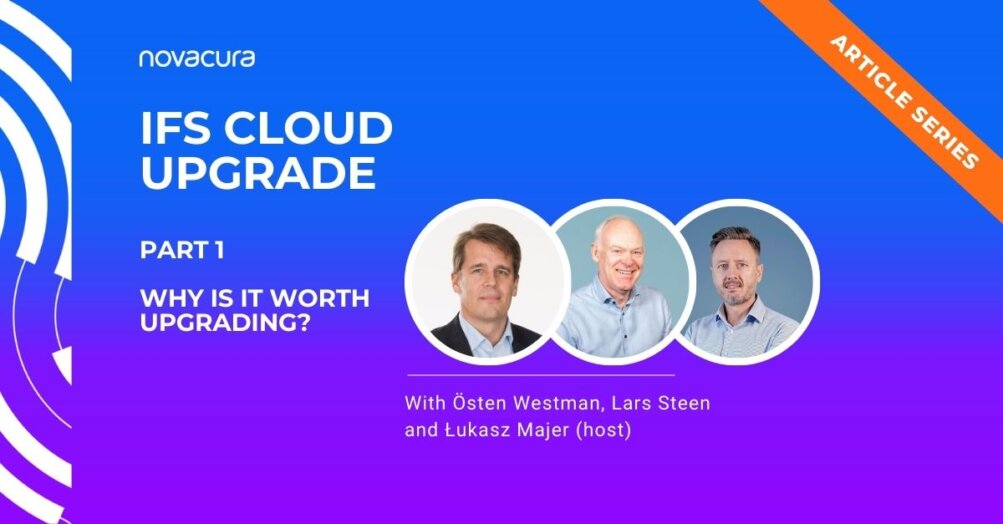 IFS Cloud Upgrade Series - Why is it Worth Upgrading? (part 1) – Novacura